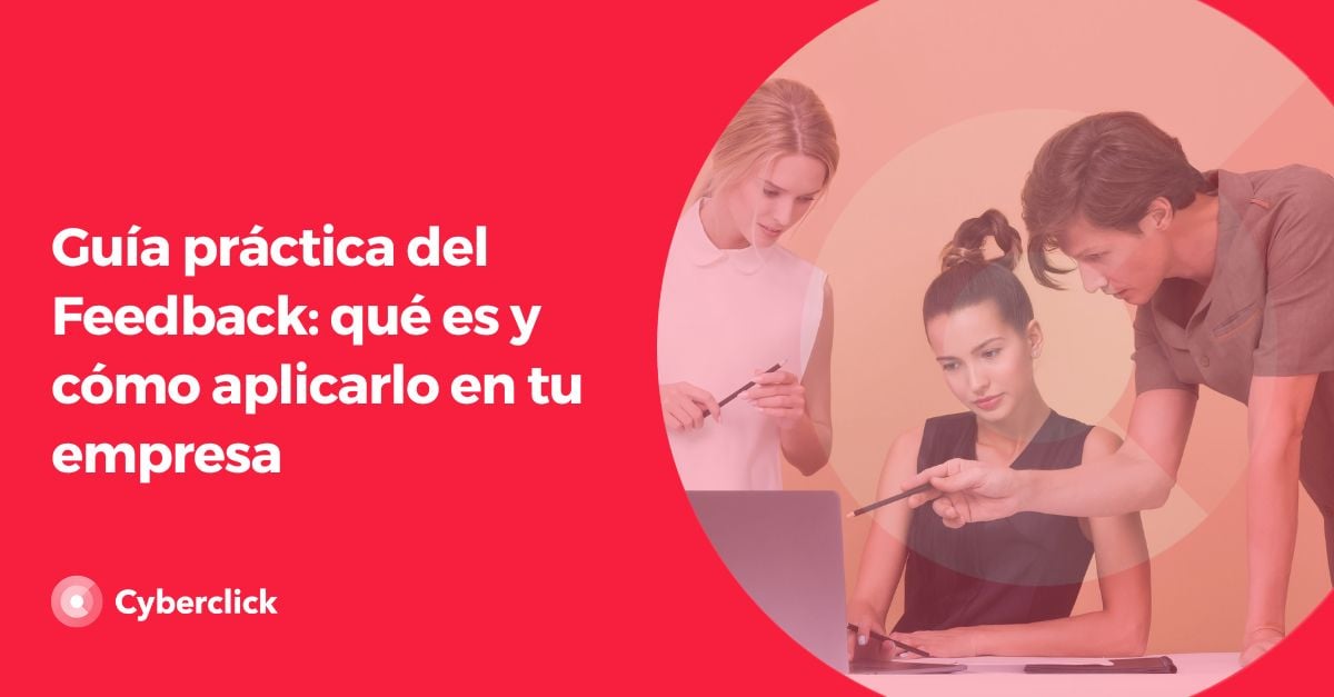 Guía práctica del Feedback: qué es y cómo aplicarlo en tu empresa